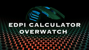 EDPI Calculator Overwatch - Mouse Sensitivity Converter